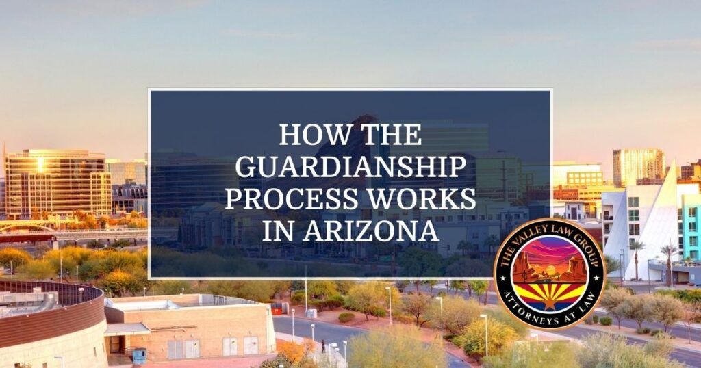 How Arizona Guardianship Works | AZ Guardianship FAQs